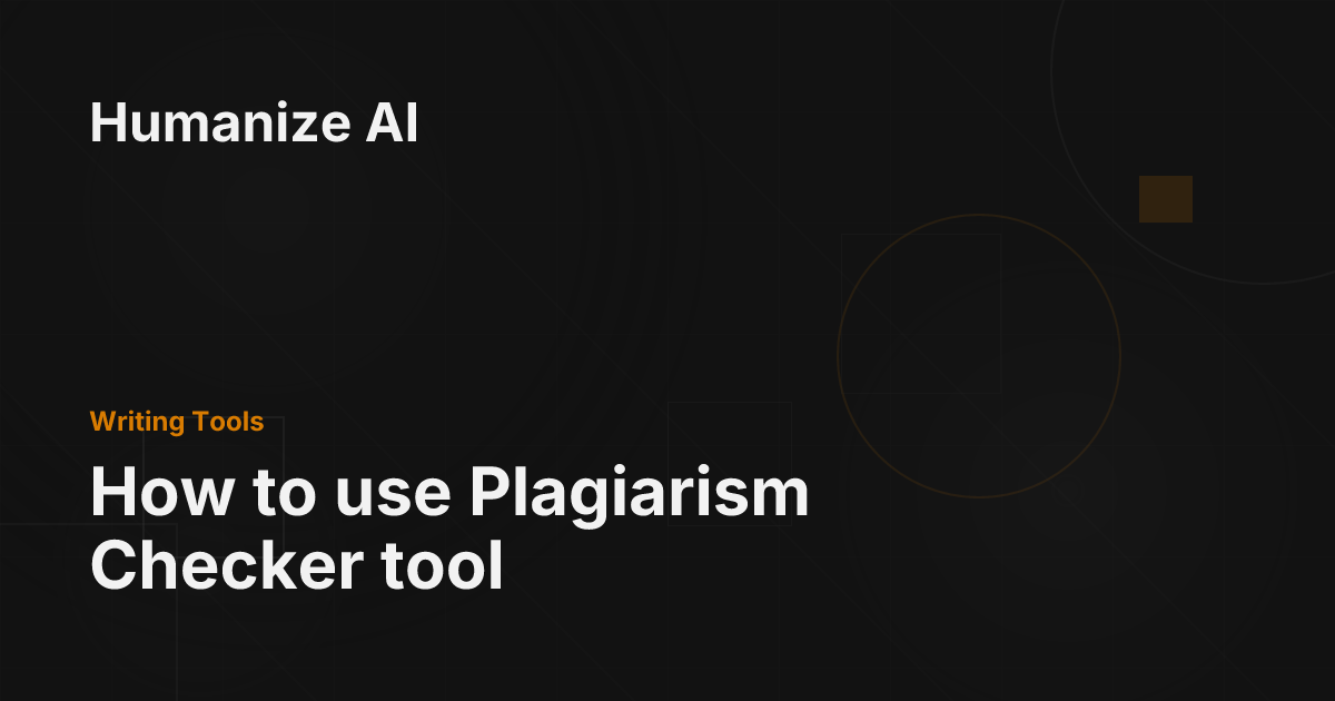 How to use Plagiarism Checker tool - Humanize AI